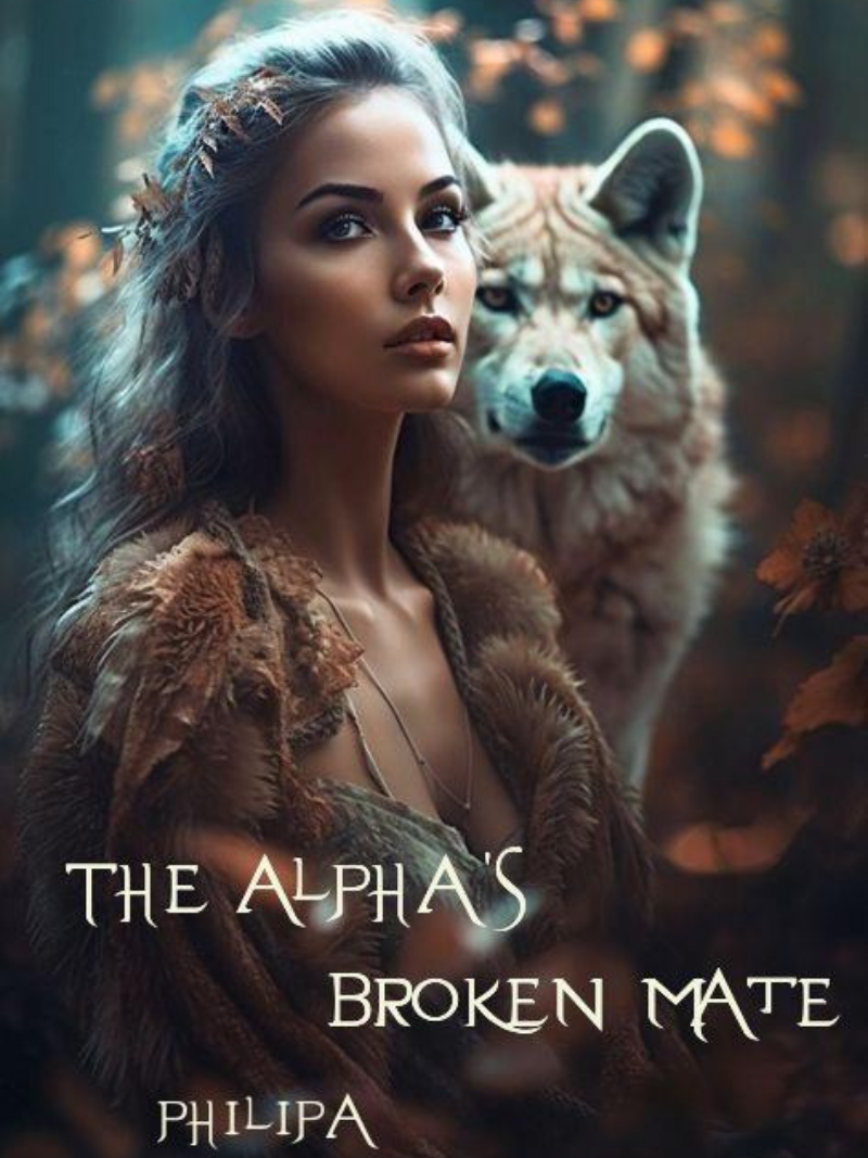 The Alpha's Broken Mate (Revised Version) - Philipa__ - Hinovel
