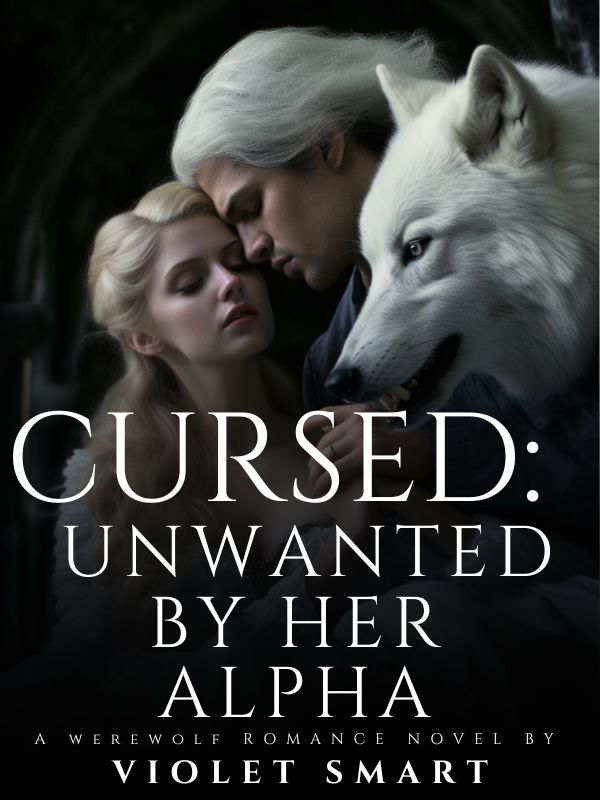Cursed; Unwanted By Her Alpha - Violet Smart - Hinovel