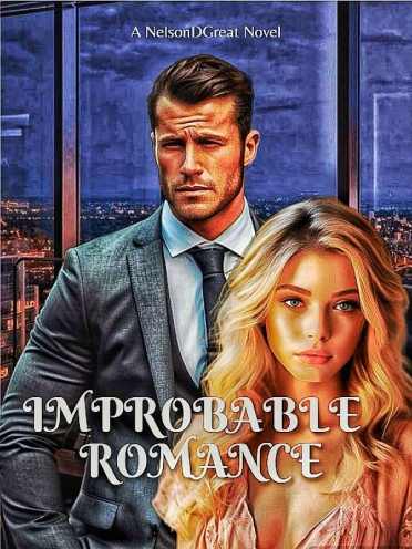 CHAPTER 8: MIDNIGHT INTRIGUE - Improbable Romance - NelsonDGreat - Hinovel