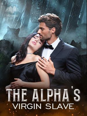 Chapter 1 - THE ALPHA'S VIRGIN SLAVE - Kathrine kayz - Hinovel